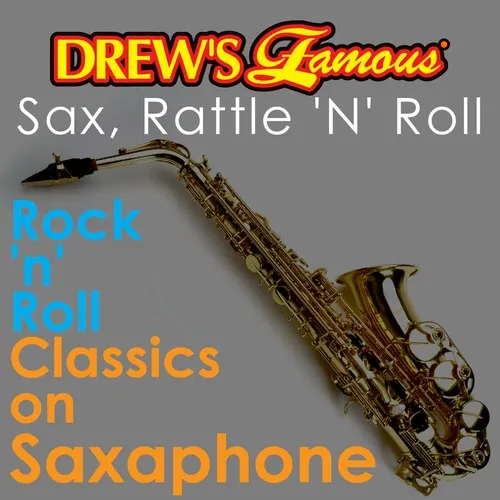 Drew's Famous Sax, Rattle 'N' Roll: Rock 'N' Roll Classics On Saxophone ...