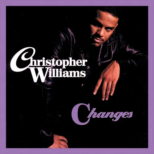 Changes (Expanded Edition) - Christopher Williams - tải mp3|lời bài hát ...