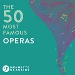 The 50 Most Famous Operas - Various Artists - tải mp3|lời bài hát ...
