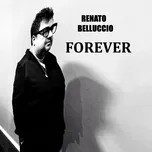 Forever - Renato Belluccio - tải mp3|lời bài hát - NhacCuaTui