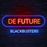 De Future - Blackbusters - tải mp3|lời bài hát - NhacCuaTui