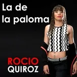 La De La Paloma - Rocio Quiroz - tải mp3|lời bài hát - NhacCuaTui