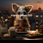 friendly gamer 000 - Serene Soundscapes - tải mp3|lời bài hát - NhacCuaTui