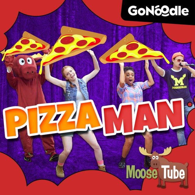Pizza Man - GoNoodle, Moose Tube - tải mp3|lời bài hát - NhacCuaTui
