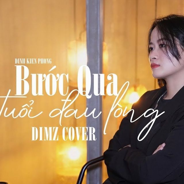 Bước Qua Tuổi Đau Lòng (Cover) - DIMZ - tải mp3|lời bài hát - NhacCuaTui