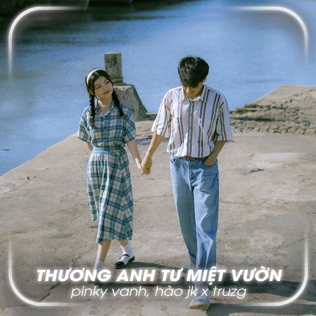 Thương Anh Tư Miệt Vườn (Lofi Version) - Pinky Vanh, Hào JK, Truzg ...