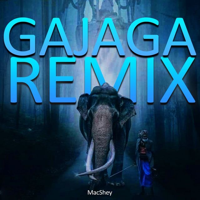 Gajaga (Macshey Remix) - - tải mp3|lời bài hát - NhacCuaTui