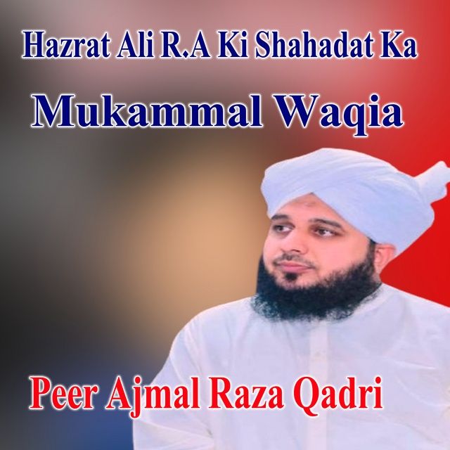 Hazrat Ali R.A Ki Shahadat Ka Mukammal Waqia - peer ajmal raza qadri - tải mp3|lời bài hát ...