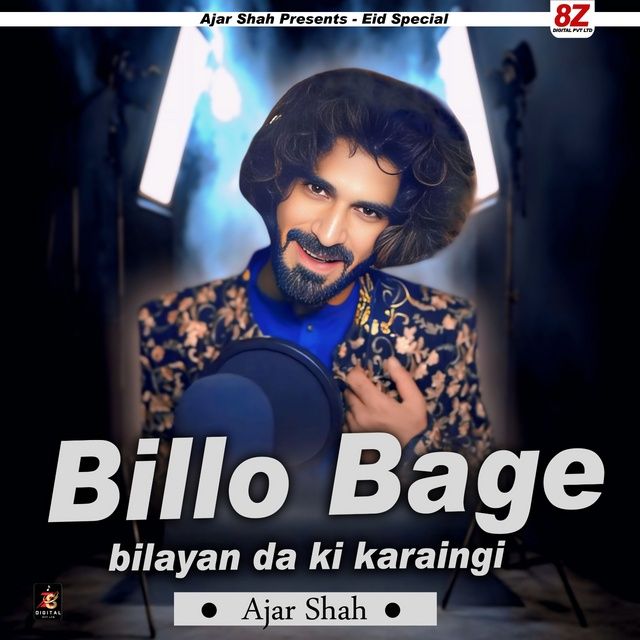 Billo Bagge Billiyan Da Ki Karegi - Ajar Shah - tải mp3|lời bài hát ...