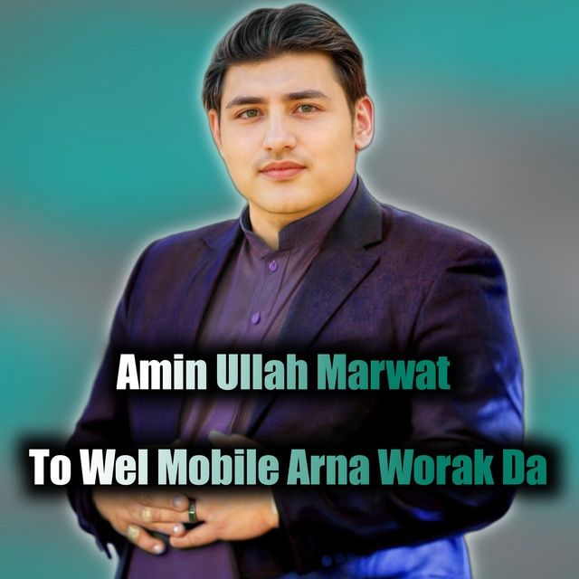 To Wel Mobile Arna Worak Da - Amin Ullah marwat - tải mp3|lời bài hát - NhacCuaTui