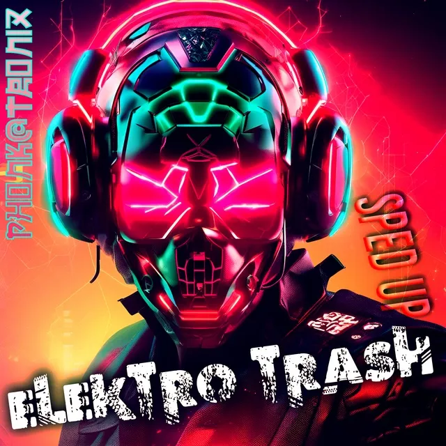 ELEKTRO TRASH (Sped Up) - Phonk@tronix - tải mp3|lời bài hát - NhacCuaTui