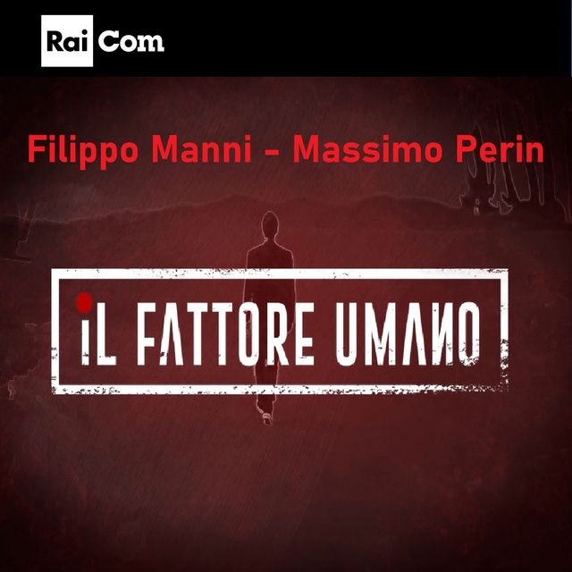 Il Fattore Umano - Filippo Manni, Massimo Perin - tải mp3|lời bài hát ...