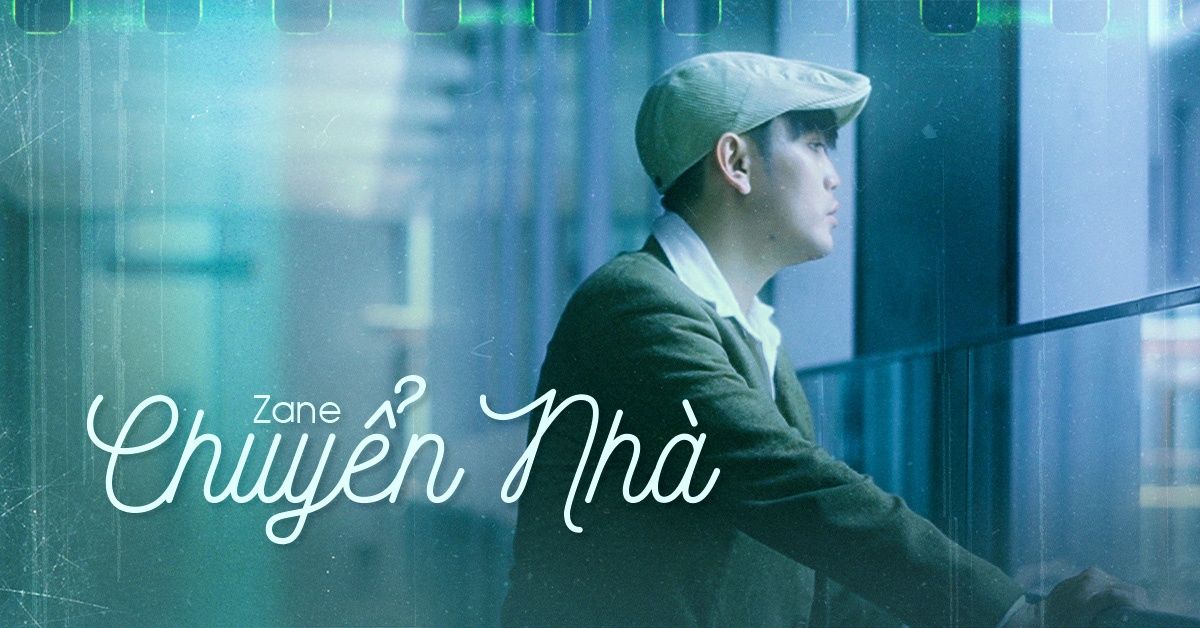 Chuyển Nhà - Zane - tải mp3|lời bài hát - NhacCuaTui