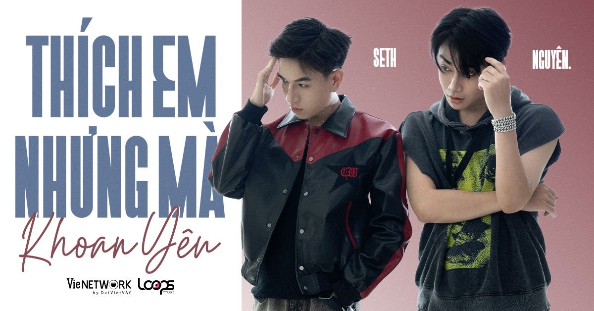 Thích Em Nhưng Mà Khoan Yêu - Nguyên, Seth - tải mp3|lời bài hát ...